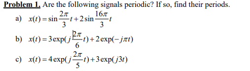 Solved Problem 1. Are the following signals periodic? If so, | Chegg.com