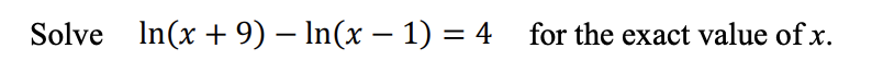 Solved ln(x+9)−ln(x−1)=4 | Chegg.com