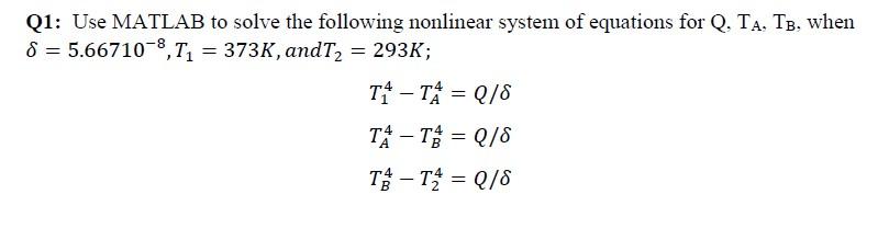 Solved Q1: Use MATLAB to solve the following nonlinear | Chegg.com