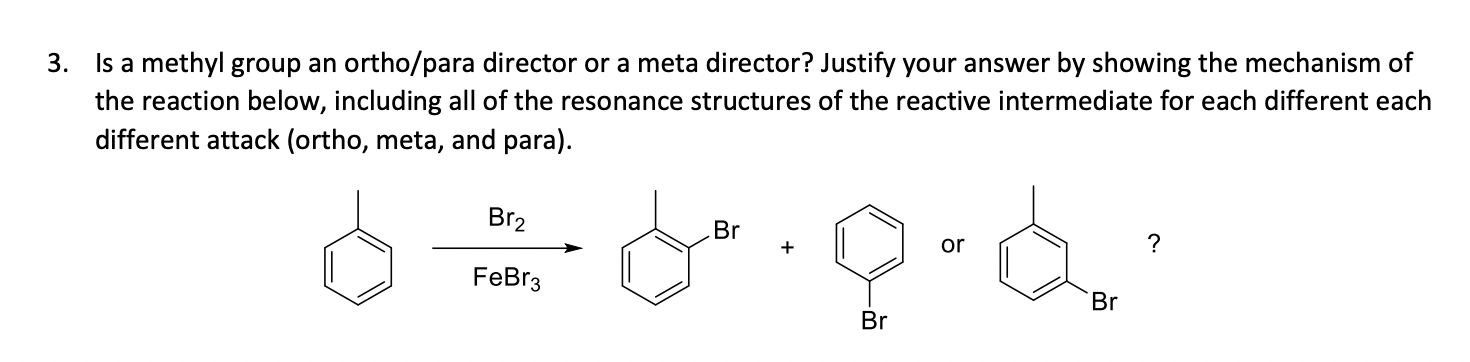 Solved 3. Is a methyl group an ortho/para director or a meta | Chegg.com