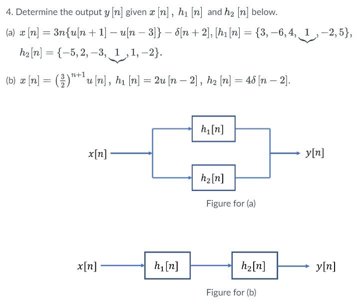 Solved 4. Determine the output y[n] given x[n],h1[n] and | Chegg.com