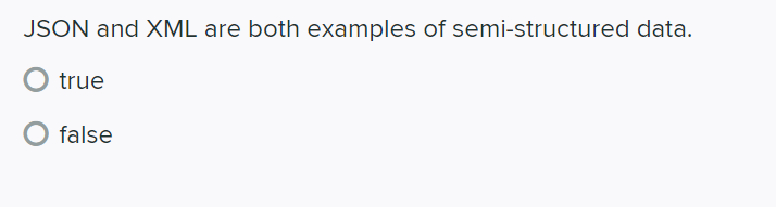Solved JSON and XML are both examples of semi-structured | Chegg.com