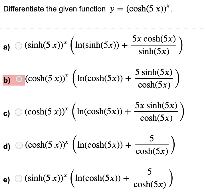 Solved Differentiate the given function y = (cosh(5 x))*. a) | Chegg.com