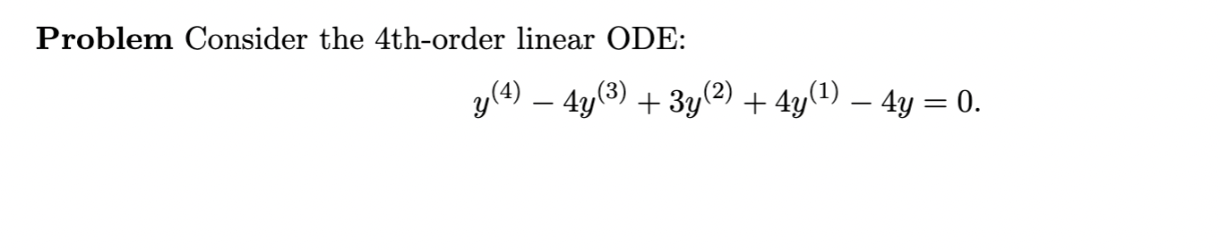 Solved Problem Consider the 4th-order linear ODE: y(4) – | Chegg.com