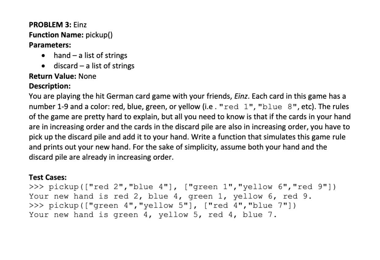 Solved PROBLEM 3: Einz Function Name: pickup() Parameters: - | Chegg.com