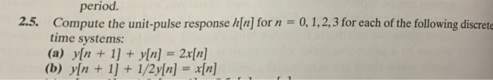 Solved Compute the unit-pulse response h[n] for n = 0, 1, 2, | Chegg.com