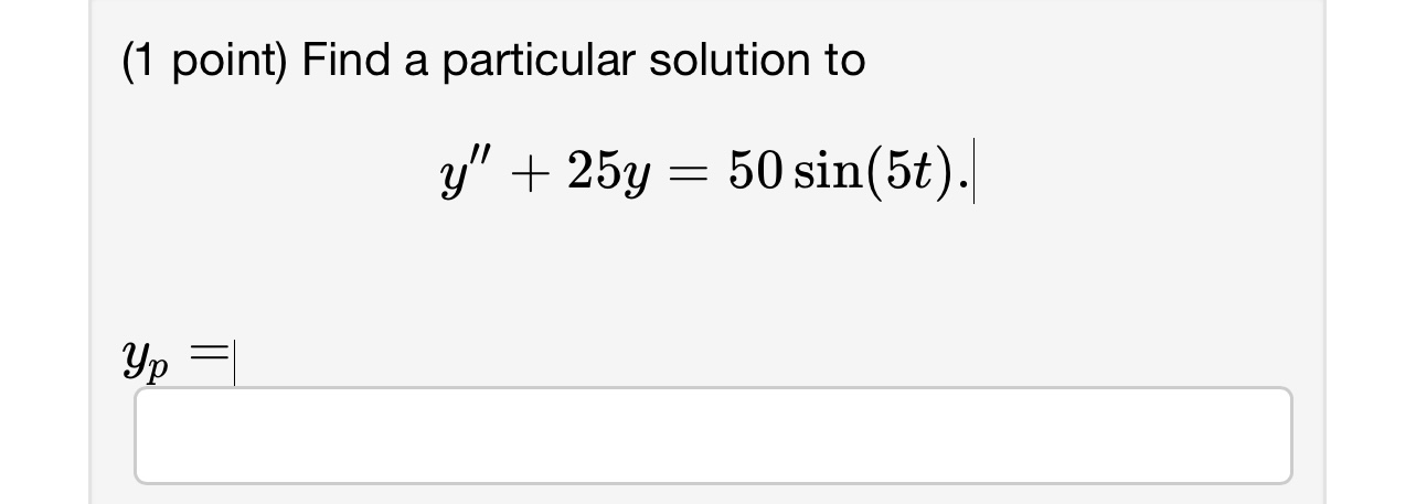 Solved (1 ﻿point) ﻿Find a particular solution | Chegg.com