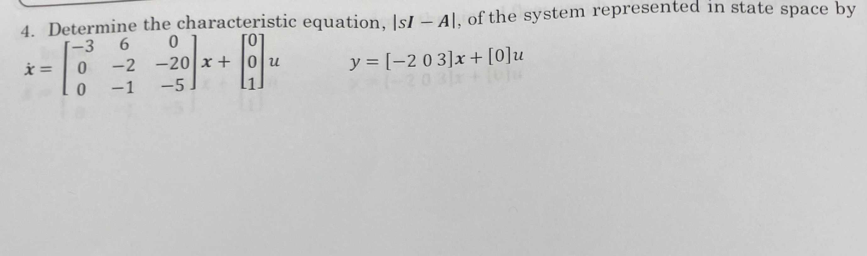 Solved 4. Determine the characteristic equation, ∣sI−A∣, of | Chegg.com