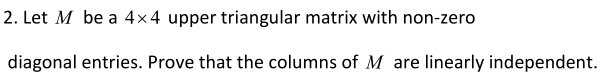 Solved 2. Let M be a 4x4 upper triangular matrix with | Chegg.com