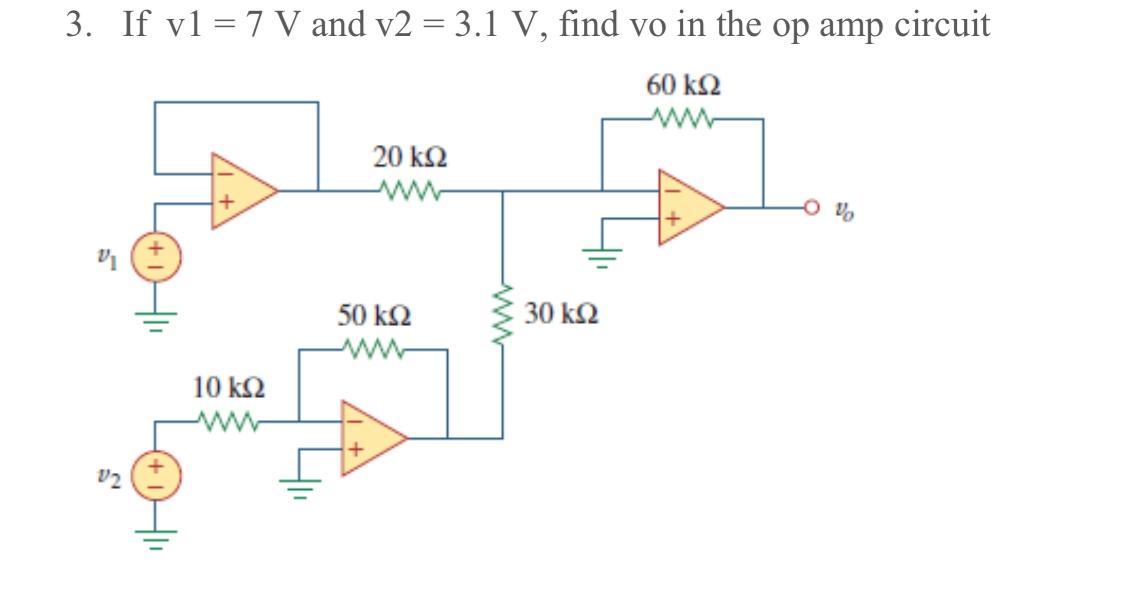 3. If v1=7 V and v2=3.1 V, find vo in the op amp | Chegg.com