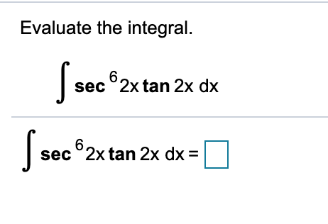Solved Evaluate the integral. sec 2x tan 2x dx sec °2x tan | Chegg.com