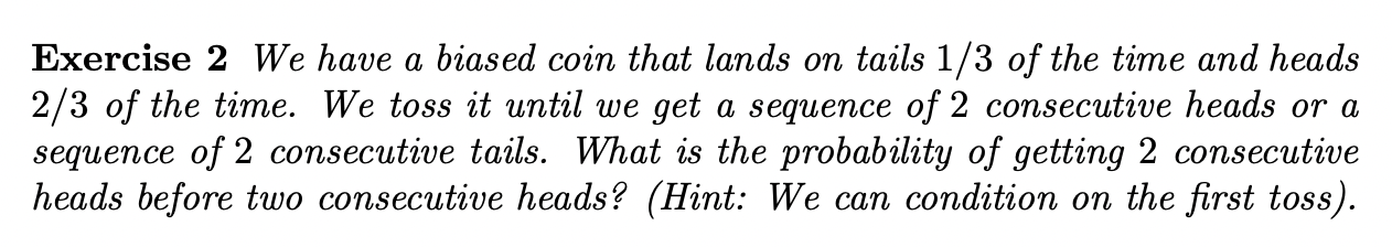 Solved Exercise 2 We have a biased coin that lands on tails | Chegg.com