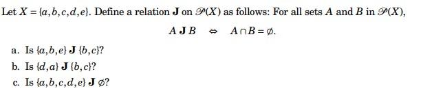 Solved Let X={a,b,c,d,e}. Define a relation J on P(X) as | Chegg.com