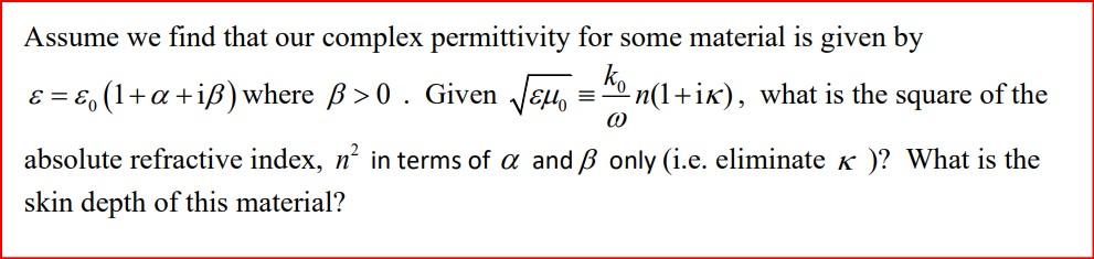 Solved Assume we find that our complex permittivity for some | Chegg.com