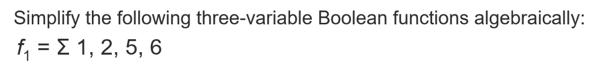 Solved Simplify the following three-variable Boolean | Chegg.com Solved Simplify the following three-variable Boolean | Chegg.com