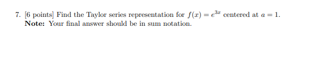 Solved 7. [6 points) Find the Taylor series representation | Chegg.com