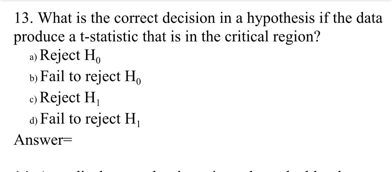 Solved 13. What is the correct decision in a hypothesis if | Chegg.com