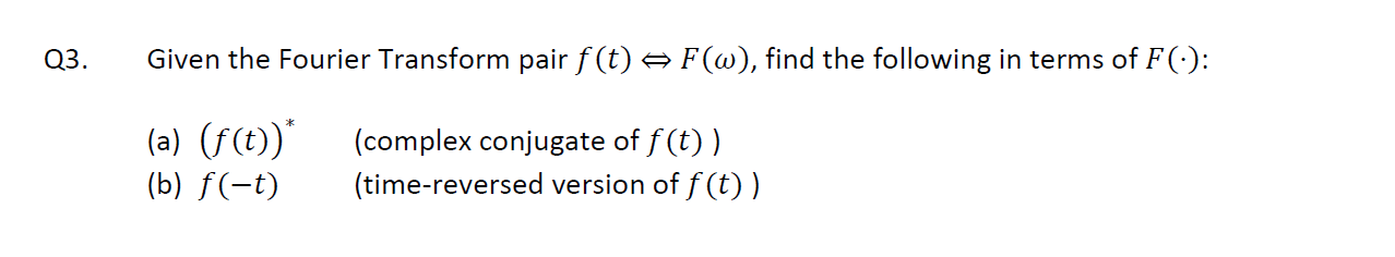 Solved 3. Given the Fourier Transform pair f(t)⇔F(ω), find | Chegg.com