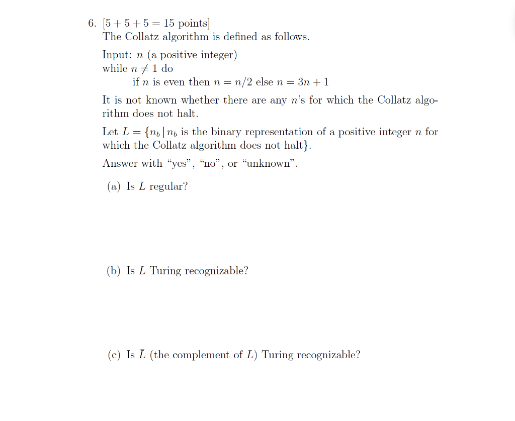 Solved 6. (5 + 5 + 5 = 15 points] The Collatz algorithm is | Chegg.com