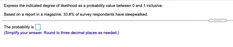 Solved Express the indicated degree of likelihood as a | Chegg.com