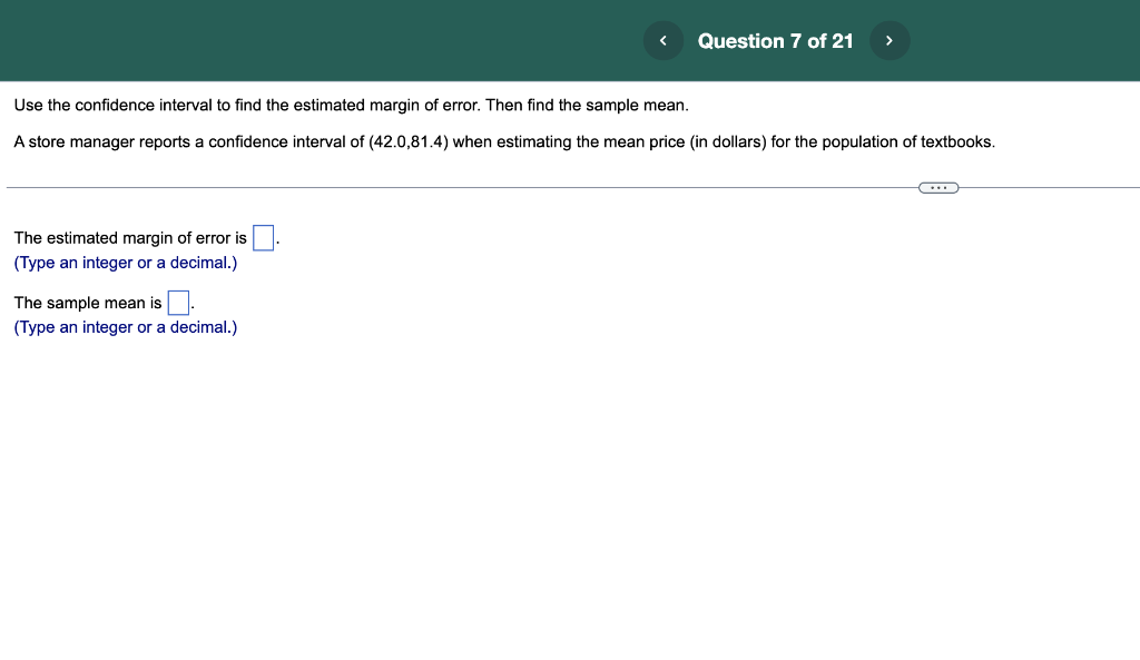 Solved Use the confidence interval to find the estimated | Chegg.com