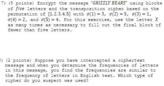 Solved 7) (5 points) Encrypt the message "GRIZZLY BEARS" | Chegg.com