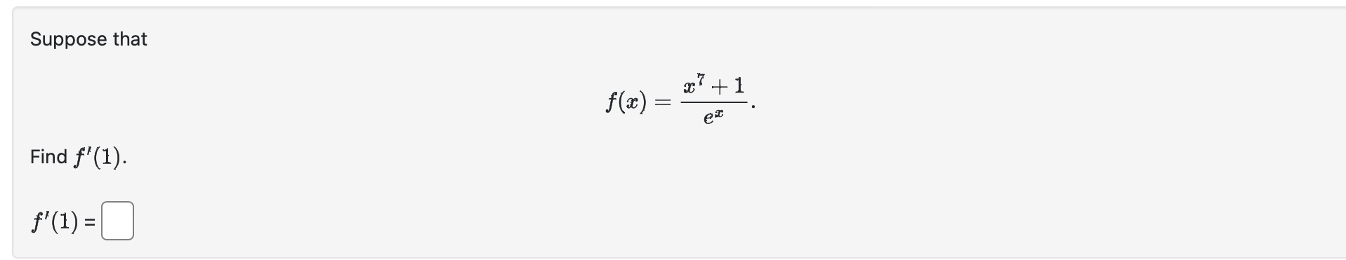 Solved Suppose that f(x)=exx7+1 Find f′(1) f′(1)= | Chegg.com