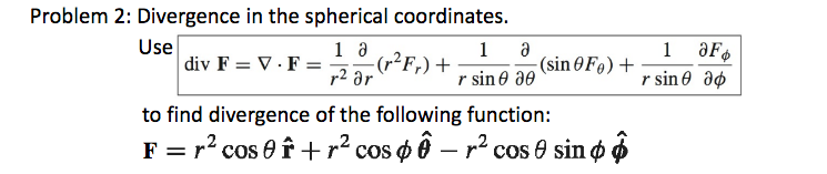 Solved Problem 2: Divergence in the spherical coordinates. | Chegg.com