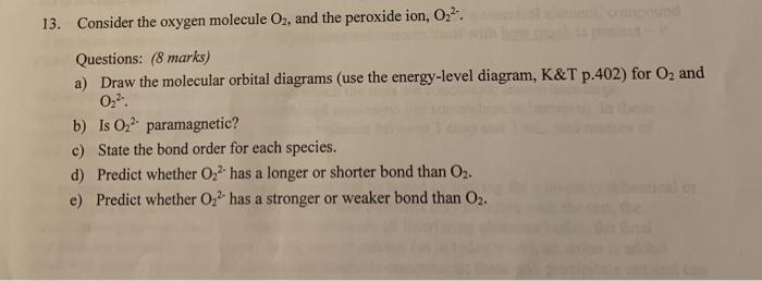 Solved 13. Consider the oxygen molecule 02, and the peroxide | Chegg.com