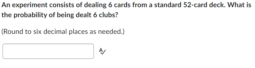 Solved An experiment consists of dealing 6 cards from a | Chegg.com