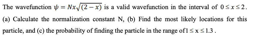 Solved The wavefunction Y = Nx/(2 – x) is a valid | Chegg.com