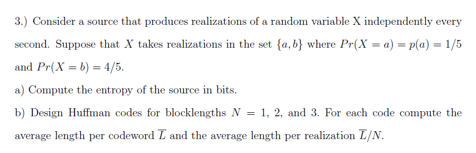 Solved = = 3.) Consider a source that produces realizations | Chegg.com