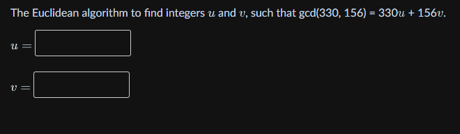 Solved The Euclidean algorithm to find integers u and v, | Chegg.com