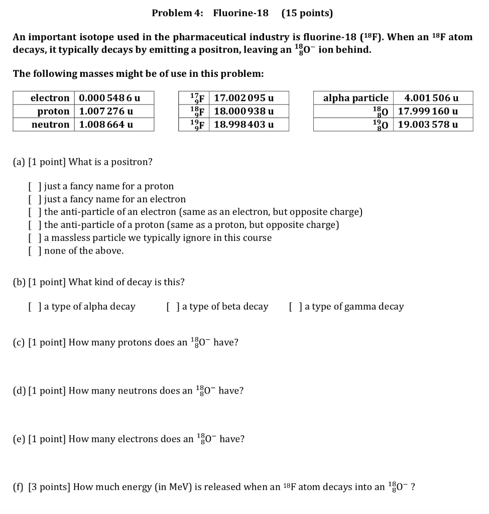 Solved Problem 4: Fluorine-18 (15 points) An important | Chegg.com