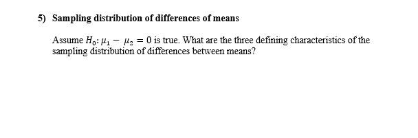 Solved 5) Sampling distribution of differences of means | Chegg.com