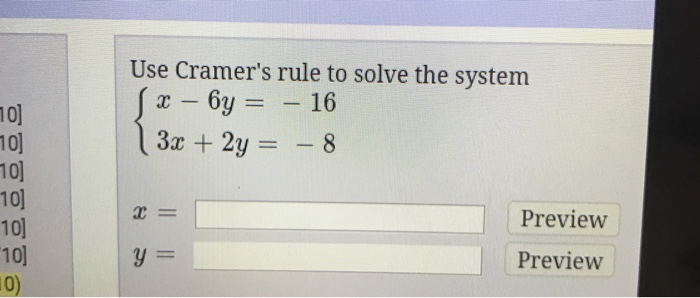 Solved Use Cramer's rule to solve the system {x - 6y = -16 | Chegg.com