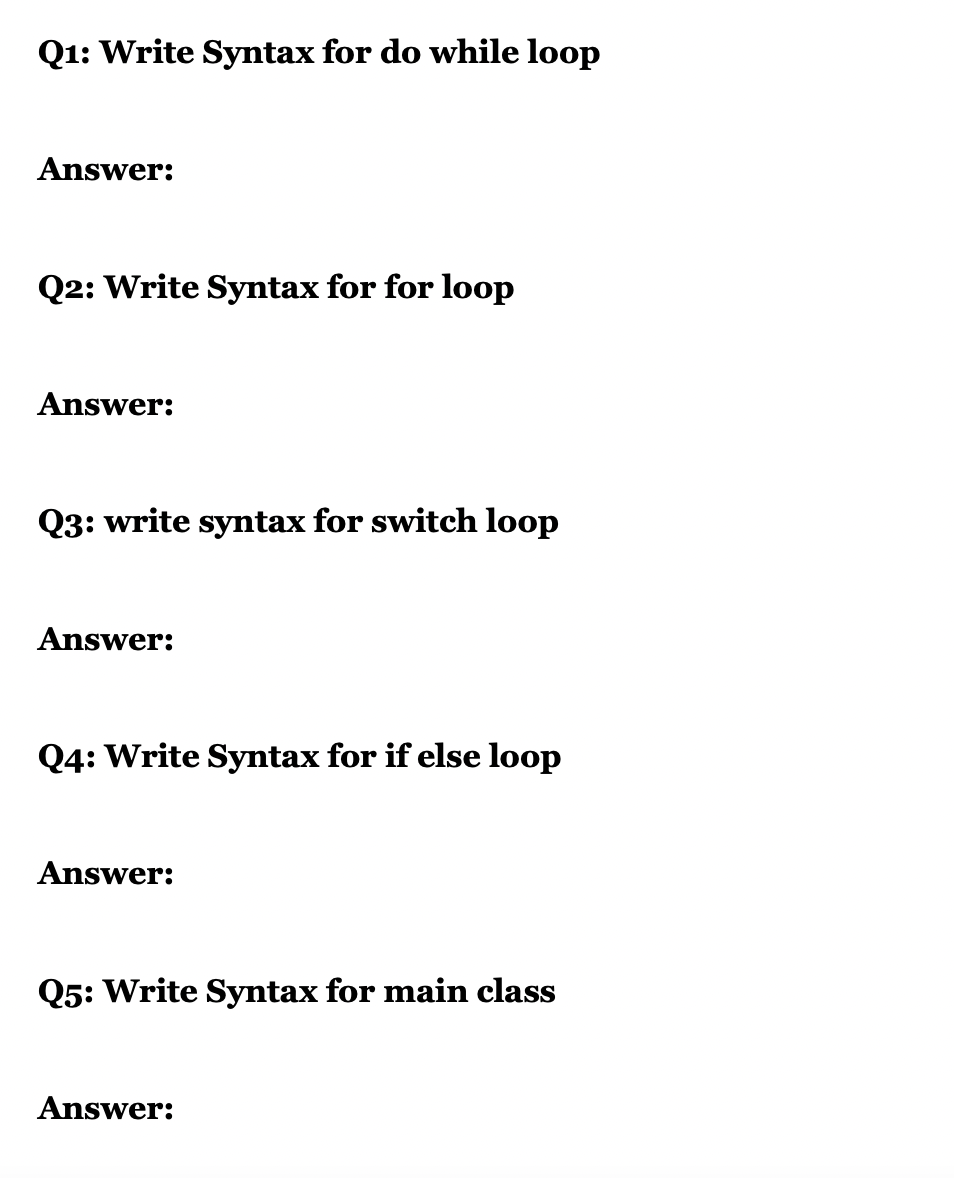 Solved Q1: Write Syntax for do while loop Answer: Q2: Write | Chegg.com