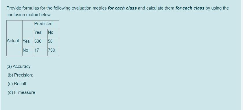 Solved Provide formulas for the following evaluation metrics | Chegg.com
