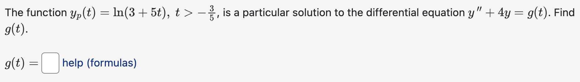 Solved The function yp(t)=ln(3+5t),t>−53, is a particular | Chegg.com