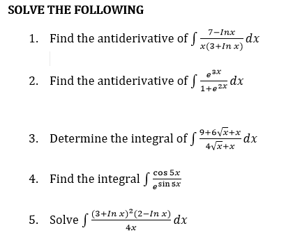 Solved SOLVE THE FOLLOWING 7-Inx 1. Find the antiderivative | Chegg.com