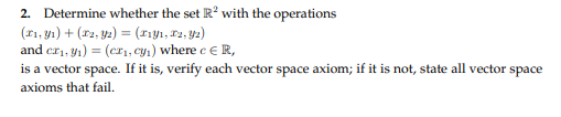 Solved 2. Determine whether the set R2 with the operations | Chegg.com