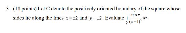 Solved 3. (18 points) Let C denote the positively oriented | Chegg.com