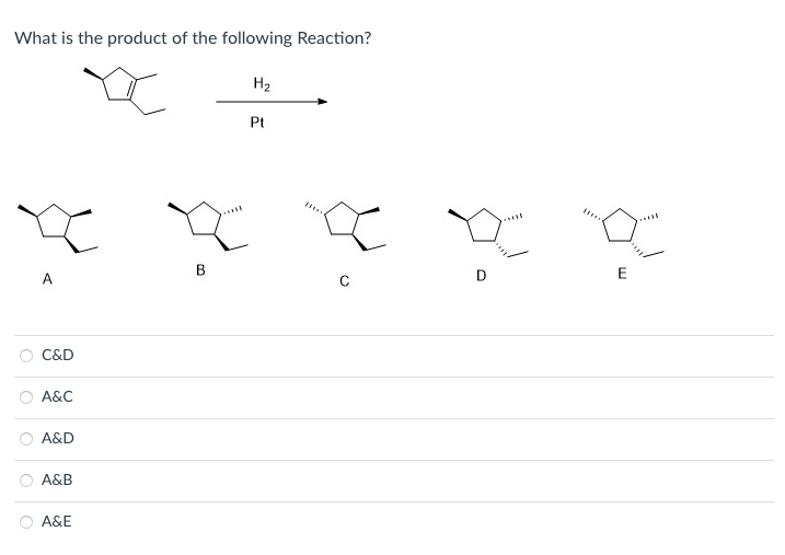 Solved What is the product of the following Reaction? H2 Pt | Chegg.com