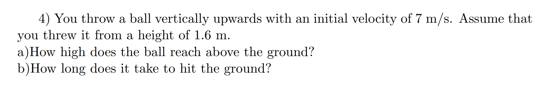 Solved 4) You throw a ball vertically upwards with an | Chegg.com