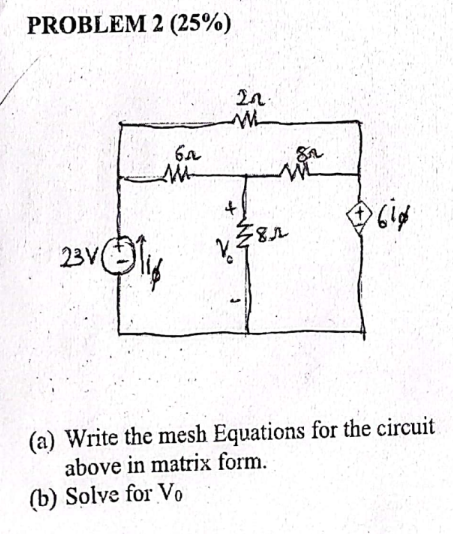 Solved PROBLEM 2 (25\%) (a) Write the mesh Equations for the | Chegg.com