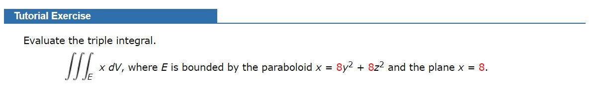 Solved Tutorial Exercise Evaluate the triple integral. 1 x | Chegg.com
