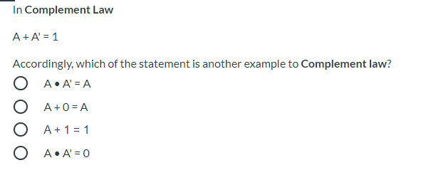 Solved In Complement Law A+A' = 1 Accordingly, which of the | Chegg.com