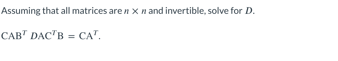 Solved Assuming that all matrices are n×n ﻿and invertible, | Chegg.com
