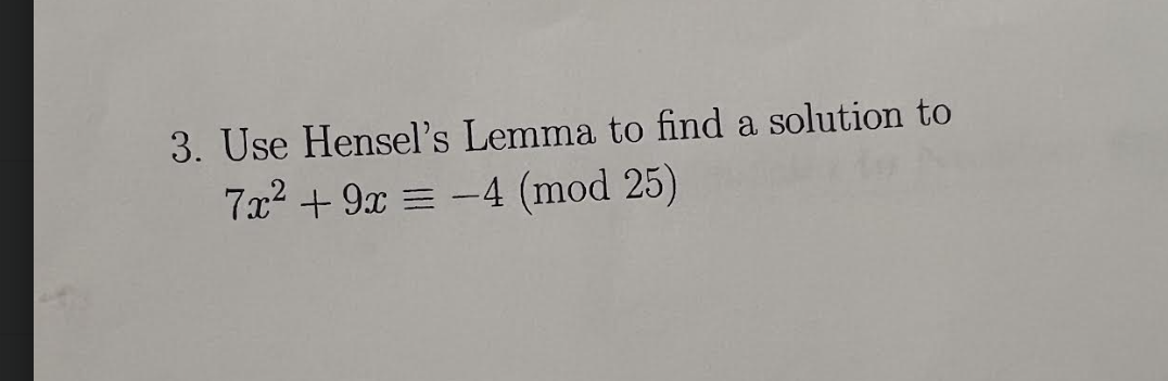 Solved 3. Use Hensel's Lemma to find a solution to | Chegg.com