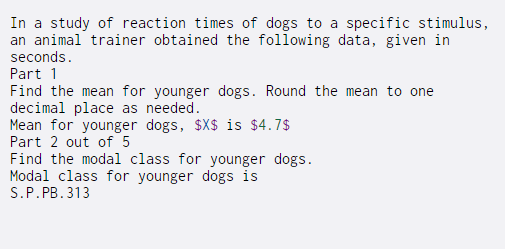 In a study of reaction times of dogs to a specific | Chegg.com